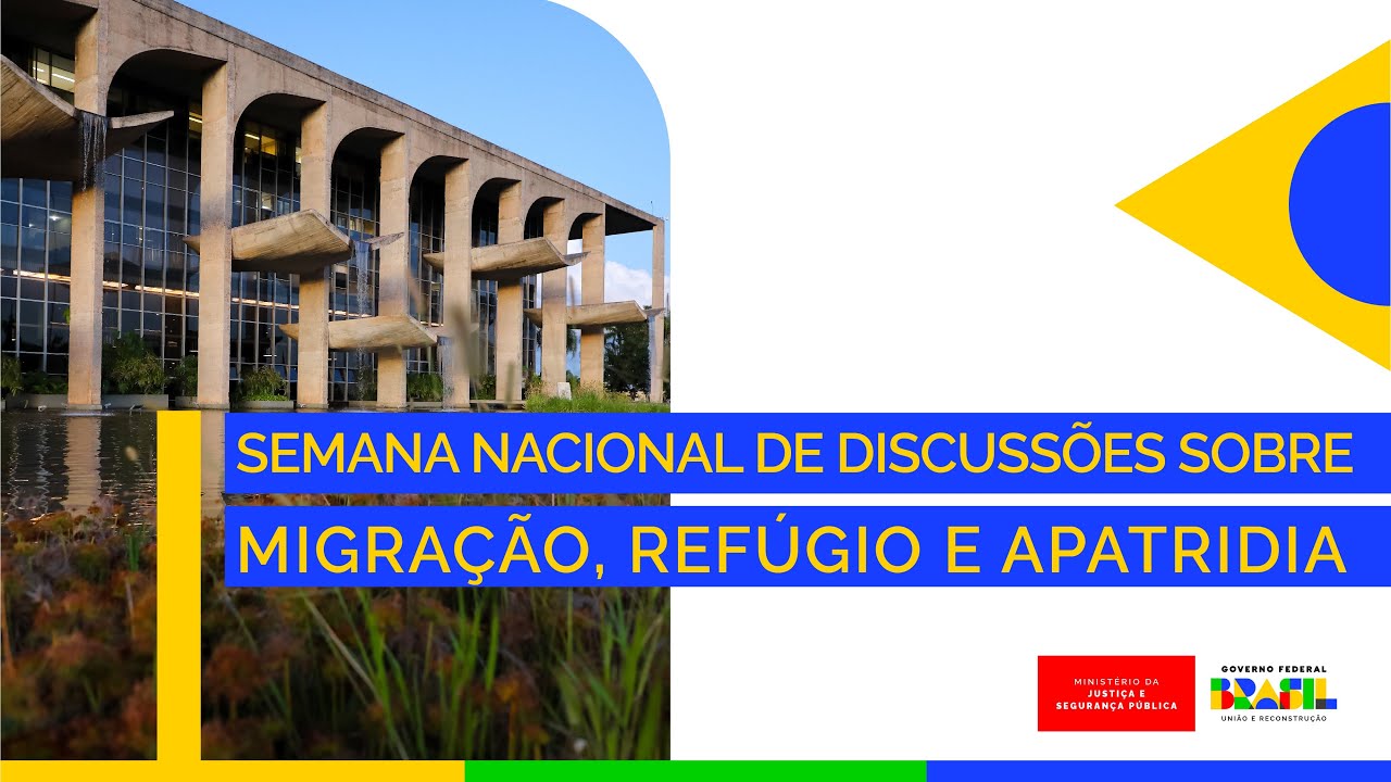 SEMANA NACIONAL DE DISCUSSÕES SOBRE MIGRAÇÃO, REFÚGIO E APATRIDIA ...